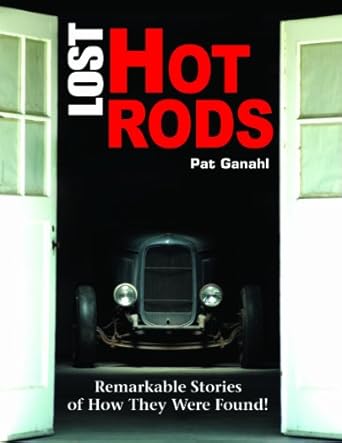 Lost Hot Rods: Remarkable Stories of How They Were Found: Amazon.co.uk ...
