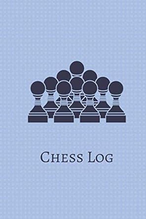 Chess Log: Chess scoresheet Record Your Games Log Wins Moves Tactics ...