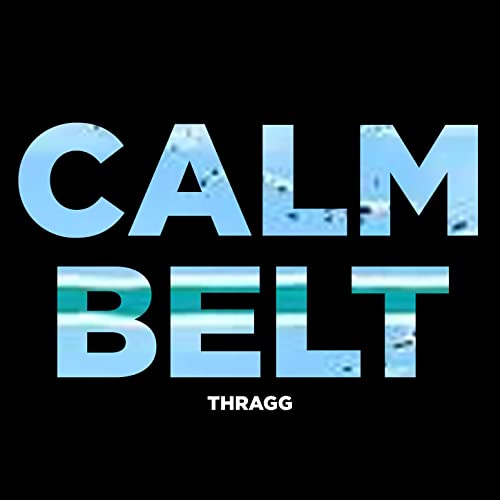 Écouter Calm belt par Thragg sur Amazon Music Unlimited