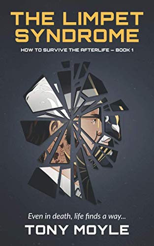 The Limpet Syndrome: How to Survive the Afterlife Book 1: Moyle, Tony ...