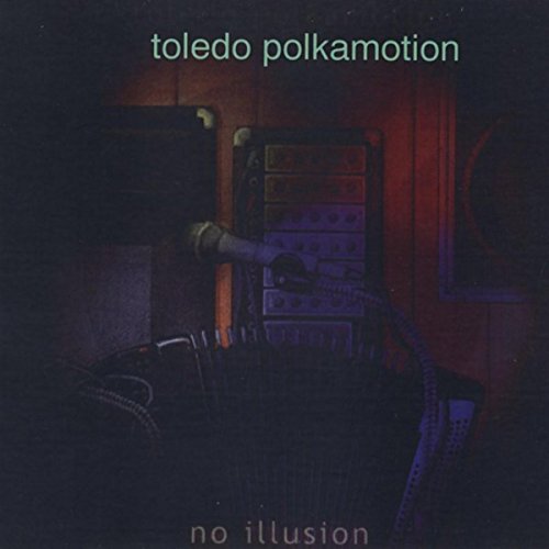 Play No Illusion by Toledo Polkamotion on Amazon Music