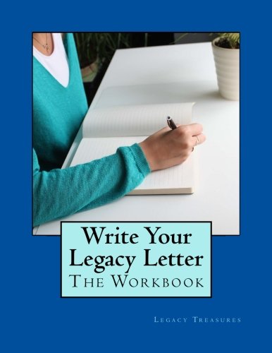 Write Your Legacy Letter: The Workbook: Treasures, Legacy ...
