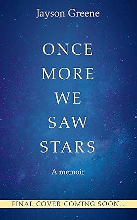 Once More We Saw Stars: A Memoir of Life and Love After Unimaginable ...