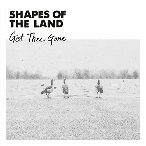 Amazon.com: Get Thee Gone : Shapes of the Land: Digital Music