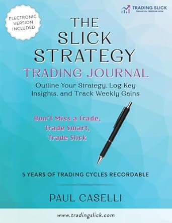 The Slick Strategy Trading Journal: Outline Your Strategy, Log Key ...