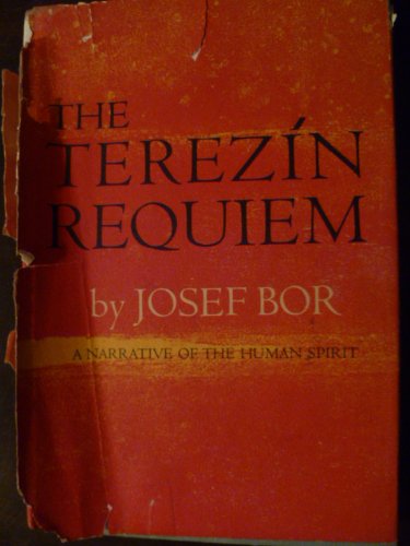 The Terezin Requiem - A Narrative of the Human Spirit: Bor, Josef ...