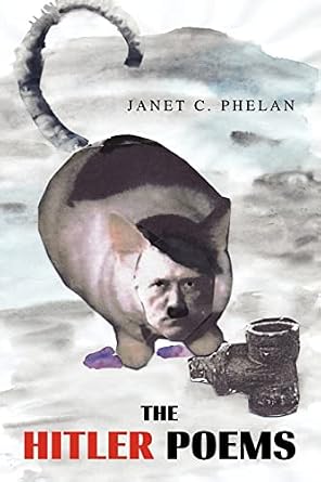 The Hitler Poems: Phelan, Janet C: 9781413496970: Amazon.com: Books