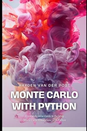 Monte Carlo with Python: A comprehensive Guide: 9798323604593: Computer ...