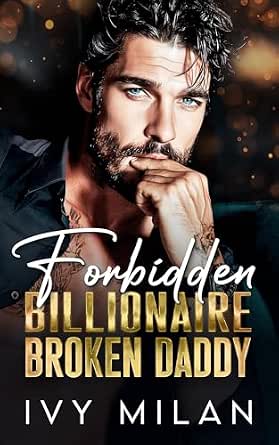 Forbidden Billionaire Broken Daddy: A Forced Proximity, Enemies to ...