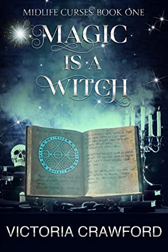 Magic is a Witch: Paranormal Women's Fiction (Midlife Curses Book 1 ...