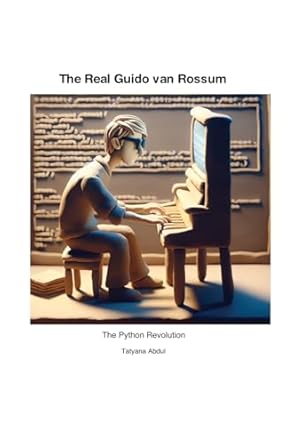 The Real Guido van Rossum: The Python Revolution - Unofficial: Abdul ...