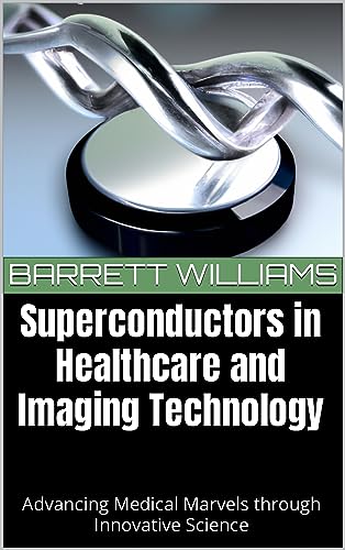 Superconductors in Healthcare and Imaging Technology: Advancing Medical ...