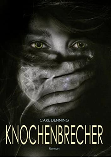 Knochenbrecher eBook : Denning, Carl: Amazon.de: Kindle-Shop