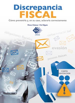Discrepancia Fiscal. Cómo Prevenirla Y, En Su Caso, Aclararla ...