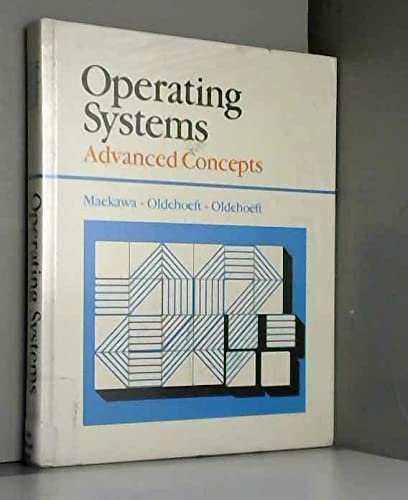 Operating Systems: Advanced Concepts: Maekawa, Mamoru, Oldehoeft ...