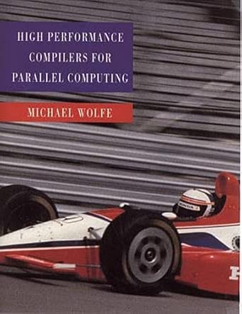 High-Performance Compilers for Parallel Computing: Wolfe, Michael: 9780805327304: Amazon.com: Books