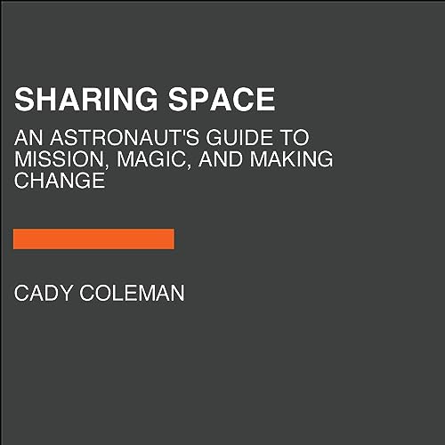 Amazon.com: Sharing Space: An Astronaut's Guide to Mission, Wonder, and ...