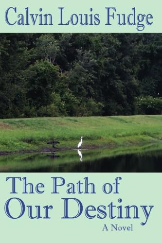 The Path of Our Destiny: Fudge, Calvin: 9781604520033: Amazon.com: Books