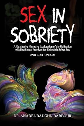 Sex In Sobriety: A Qualitative Narrative Exploration of the Utilization ...