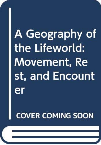 Amazon.com: A Geography of the Lifeworld: Movement, Rest, and Encounter ...