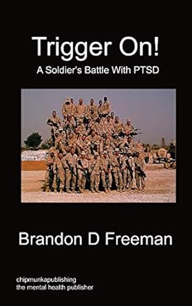 Trigger On! - A Soldier's Battle with Ptsd: Freeman, Brandon D ...