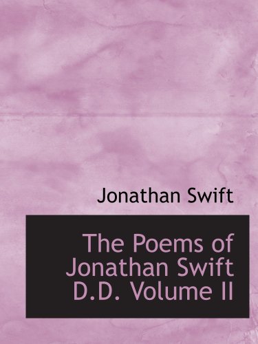 The Poems of Jonathan Swift D.D. Volume II: Swift, Jonathan ...