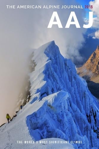 American Alpine Journal 2015: The World's Most Significant Climbs ...