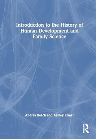 An Introduction to the History of Human Development and Family Science ...