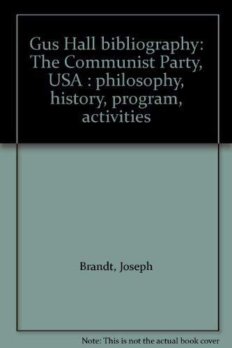Gus Hall bibliography: The Communist Party, USA : philosophy, history ...