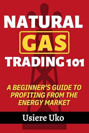 Natural Gas Trading 101: A Beginner's Guide to Profiting from the ...