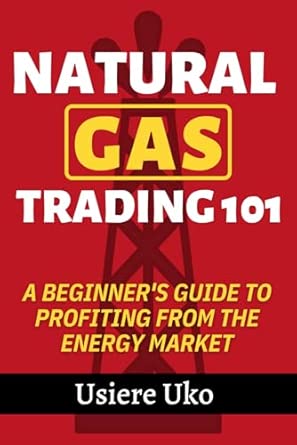 Natural Gas Trading 101: A Beginner's Guide to Profiting from the ...