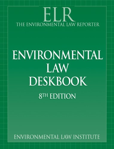 Environmental Law Deskbook, 8th edition: Law, Policy, and ...