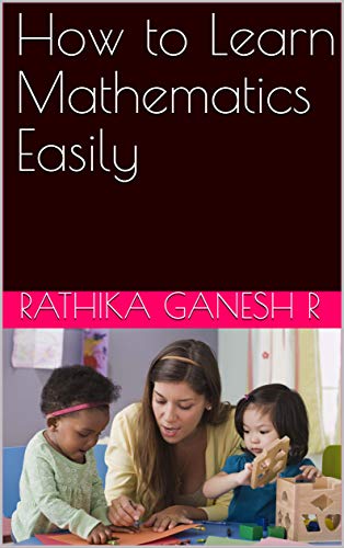 HOW TO LEARN MATHEMATICS QUICKLY EBook R Rathika Ganesh Ganesh 