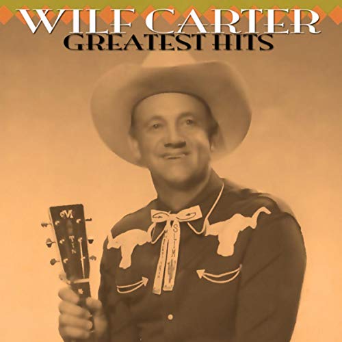 Greatest Hits by Wilf Carter on Amazon Music - Amazon.co.uk