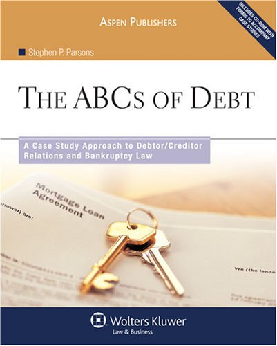 The ABC's of Debt: A Case Study Approach to Debtor/Creditor Relations ...
