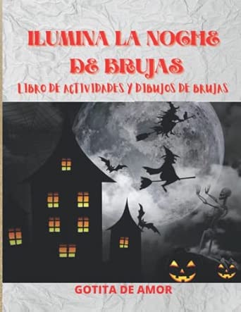 ILUMINA LA NOCHE DE BRUJAS: LIBRO DE ACTIVIDADES Y DIBUJOS DE BRUJAS ...