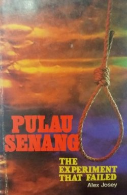Pulau Senang, the experiment that failed: Josey, Alex: 9789971650360 ...