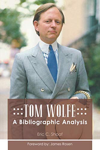 Tom Wolfe: A Bibliographic Analysis: Shoaf, Eric C., Rosen, James ...