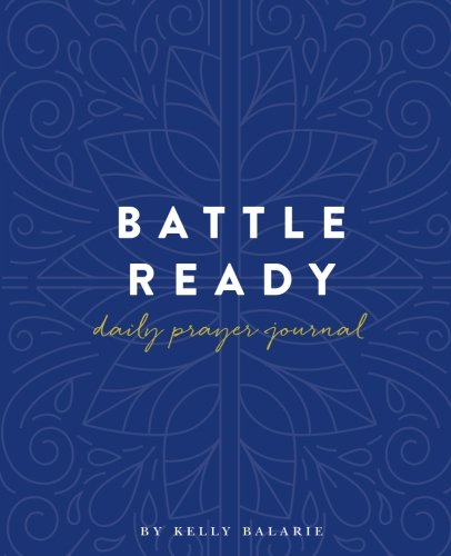 Battle Ready Daily Prayer Journal: A Simple 3-Month Battle Plan to ...