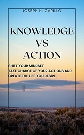Amazon.com: Knowledge vs Action: Shift Your Mindset, Take Charge Of ...