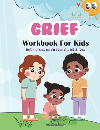 Grief - Helping Kids Understand Grief And Loss : An Activity Workbook ...