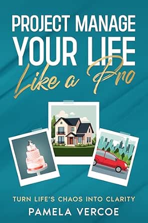 Amazon.com: Project Manage Your Life Like a Pro: Turn Life's Chaos into ...