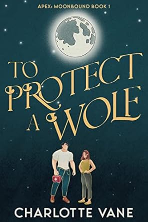 To Protect a Wolf (Apex: Moonbound Book 1) eBook : Vane, Charlotte: Amazon.in: Kindle Store