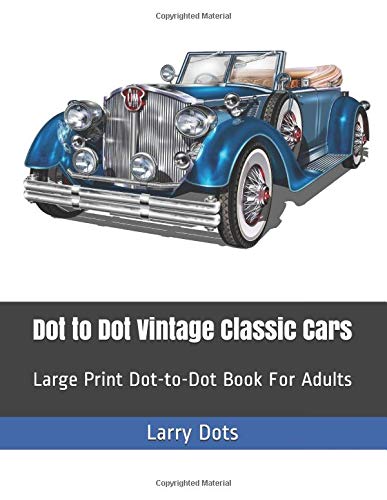 Buy Dot to Dot Vintage Classic Cars: Large Print Dot-to-Dot Book For ...