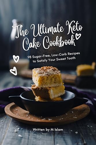 The Ultimate Keto Cake Cookbook: 98 Sugar-Free, Low-Carb - Want It All