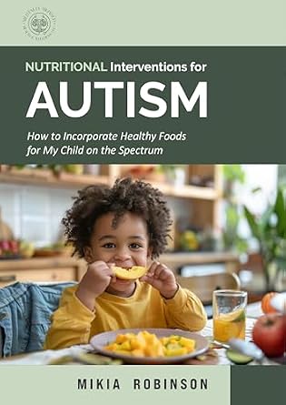 Amazon.com: Nutritional Interventions for Autism : How to Incorporate ...