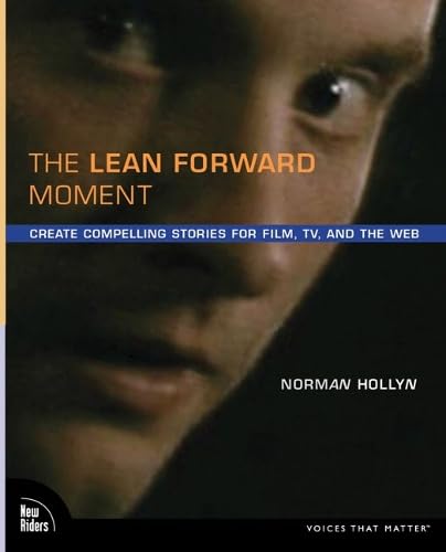 The Lean Forward Moment: Telling Better Stories for Film, TV, and the ...