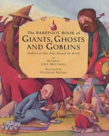 The Barefoot Book of Giants, Ghosts and Goblins (Barefoot Collections ...