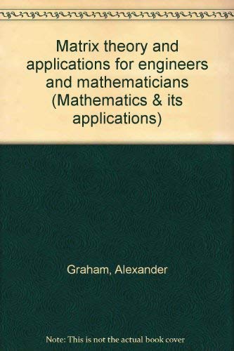 Matrix Theory and Applications for Engineers and Mathematicians ...