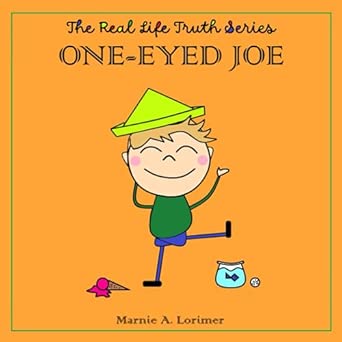 The Real Life Truth Series: One Eyed Joe: Lorimer, Marnie A ...